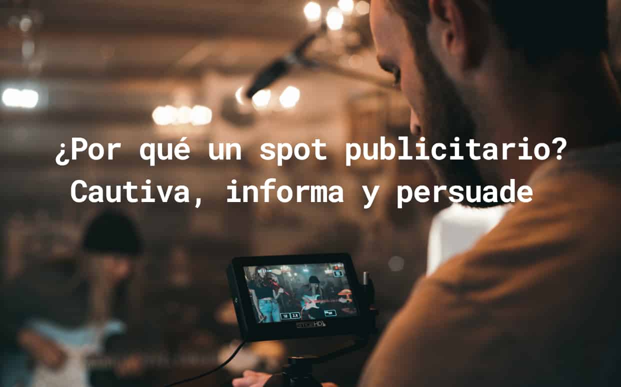 ¿Por qué un spot publicitario? Cautiva, informa y persuade - Prodisa ...